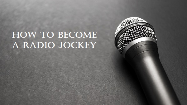 How to become Radio Jockey (RJ) - Courses, Skills & Salary