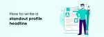How to Write an Effective Profile Headline: Tips & Templates