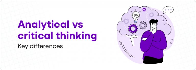 Analytical vs Critical Thinking [Key Differences & Uses]