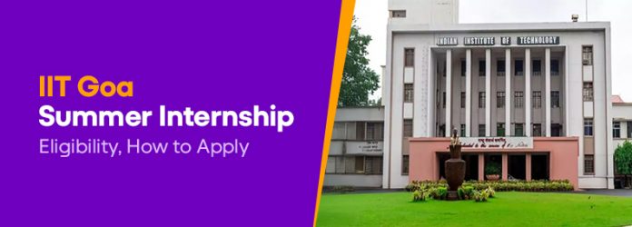 IIT Goa Summer Internship 2026: Apply before April 13