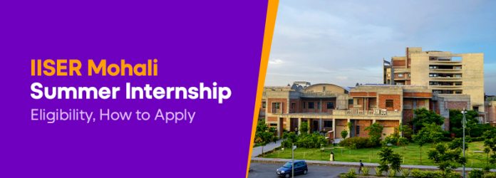IISER Mohali Summer Internship 2025 : Eligibility, How to Apply, Date
