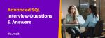 Top 20 Advanced SQL Interview Questions & Answers [ 2026 ]