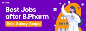 Best Career Options After B Pharma in 2026 [Roles, Salary, Scope]