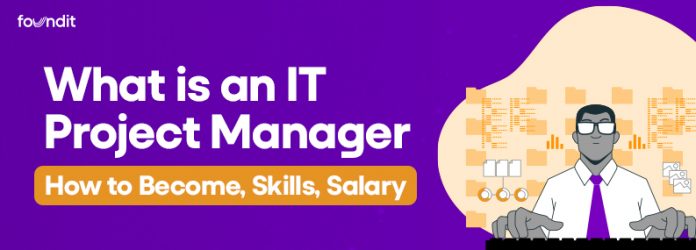 What is an IT Project Manager: How to Become, Skills, Salary