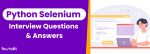 Top 50 Python Selenium Interview Questions and Answers [ 2025 ]