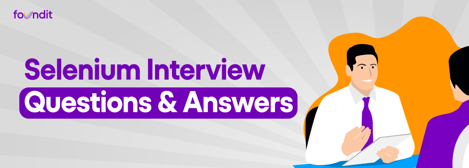 Most Asked Selenium Interview Questions and Answers: Top 80 [2025] - foundit