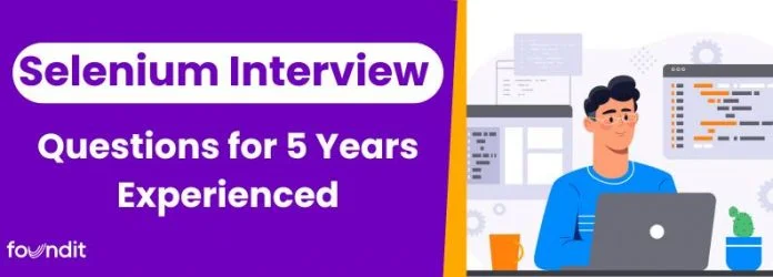 Selenium Interview Questions for 5 years Experience [ 2025 ]