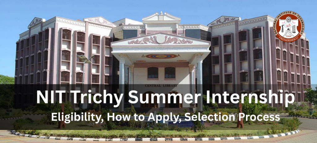 NIT Trichy Summer Internship 2026: Full Details